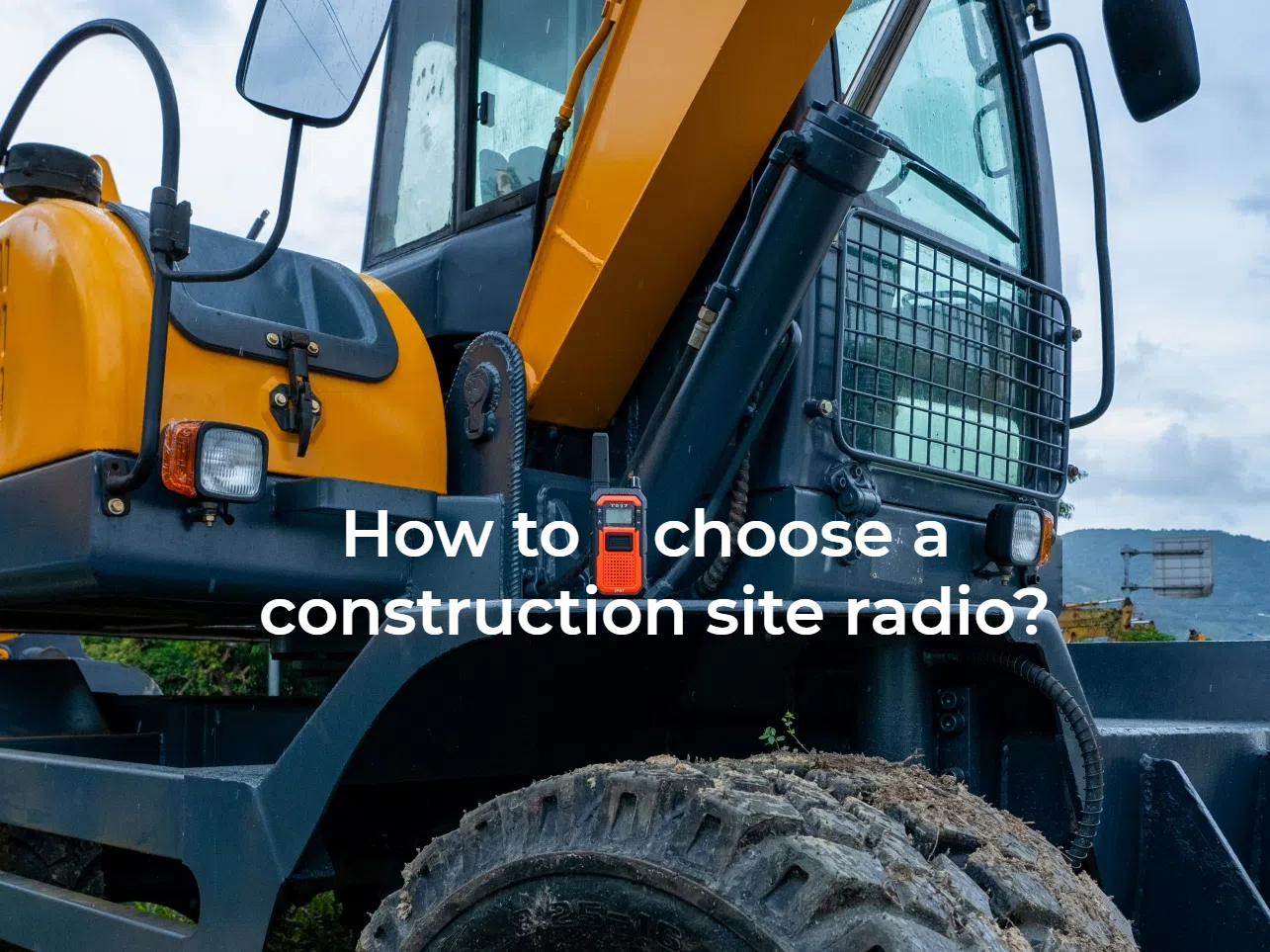 How to choose a construction site radio? - Global Leading Walkie Talkie ...